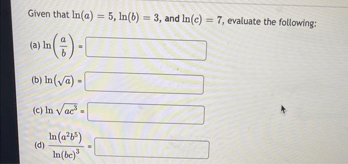 Solved Given that ln(a)=5,ln(b)=3, and ln(c)=7, evaluate the | Chegg.com
