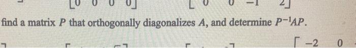 Solved find a matrix P that orthogonally diagonalizes A, and | Chegg.com
