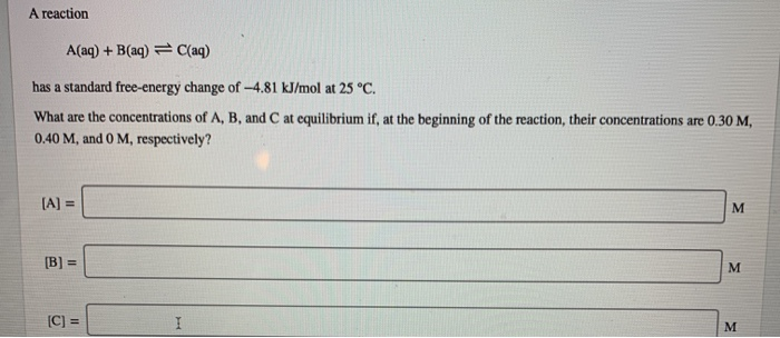 Solved A reaction A(aq) + B(aq) = C(aq) has a standard | Chegg.com