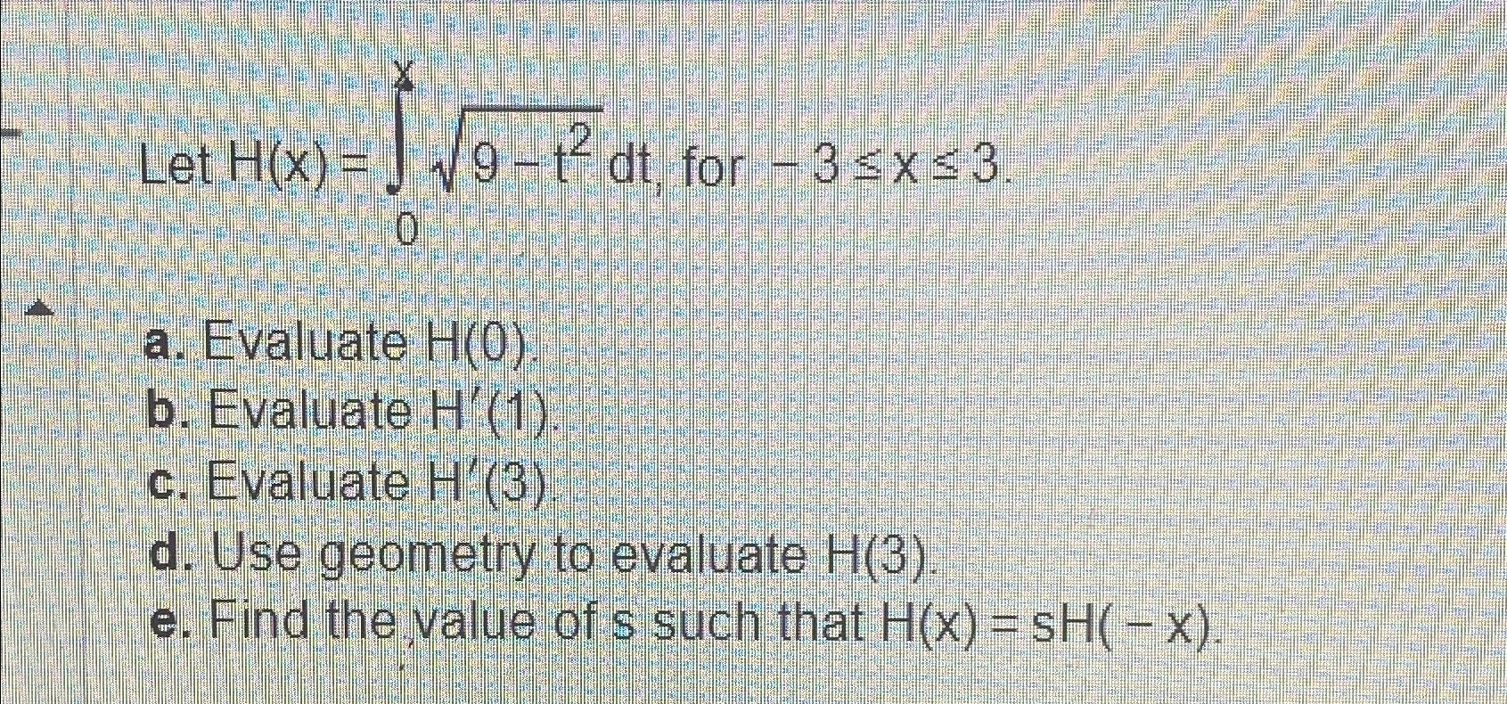 Solved Let H(x)=\\\\int_0^x \\\\sqrt(9-t^(2))dt, for | Chegg.com