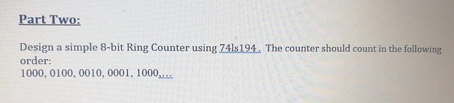 Solved Part Two: Design a simple 8-bit Ring Counter using | Chegg.com