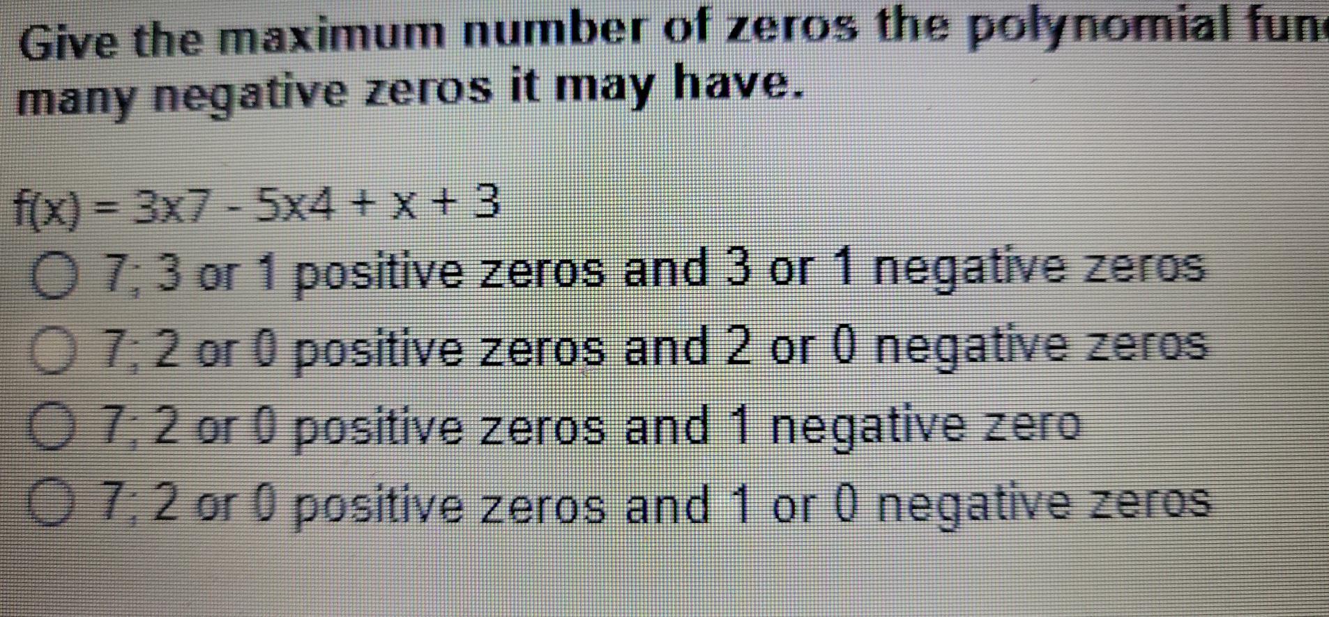 Solved Give the maximum number of zeros the polynomial fun | Chegg.com