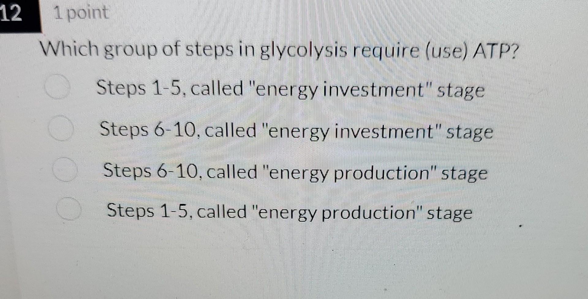 Solved hich group of steps in glycolysis require (use) ATP? | Chegg.com