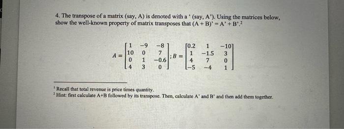 Solved 4. The transpose of a matrix (say, A) is denoted with | Chegg.com