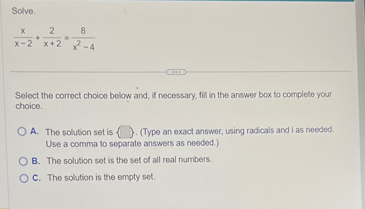 Solved Solve.xx-2+2x+2=8x2-4Select the correct choice below | Chegg.com