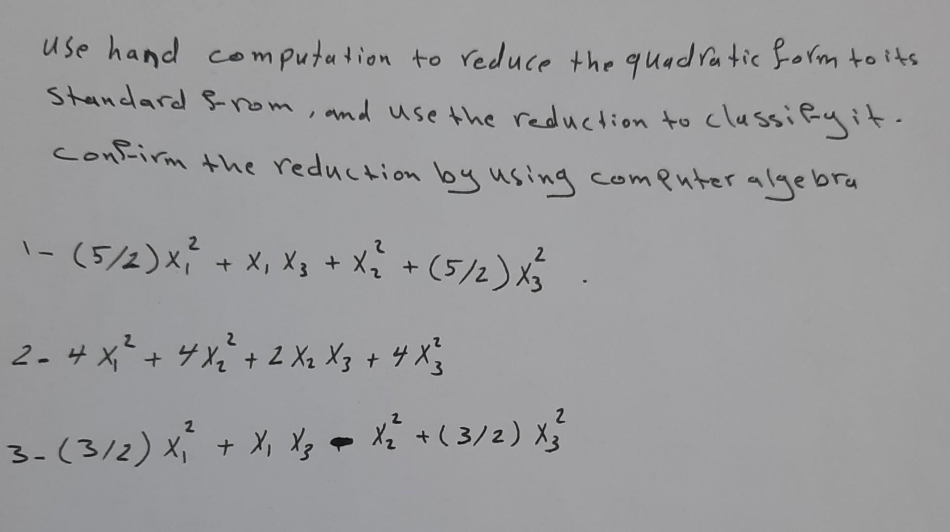 Solved use hand computation to reduce the quadratic form to | Chegg.com