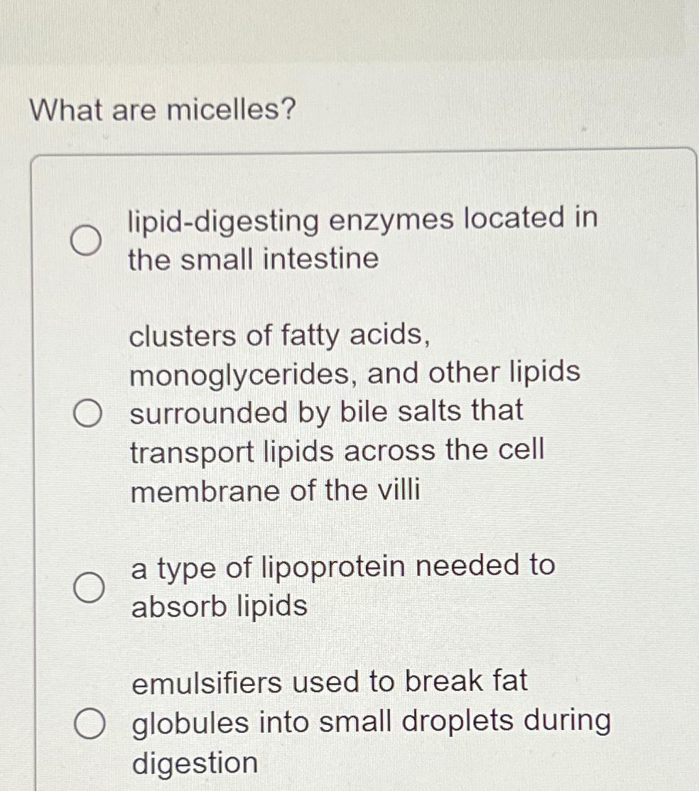 Solved What are micelles?lipid-digesting enzymes located in | Chegg.com