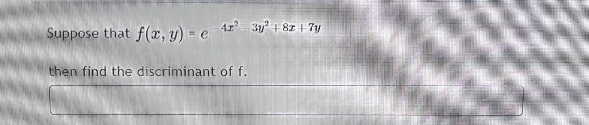 Solved Suppose That F X Y E−4x2−3y2 8x 7y Then Find The