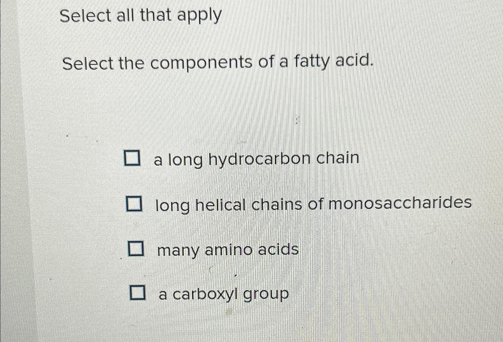 Solved Select all that applySelect the components of a fatty | Chegg.com