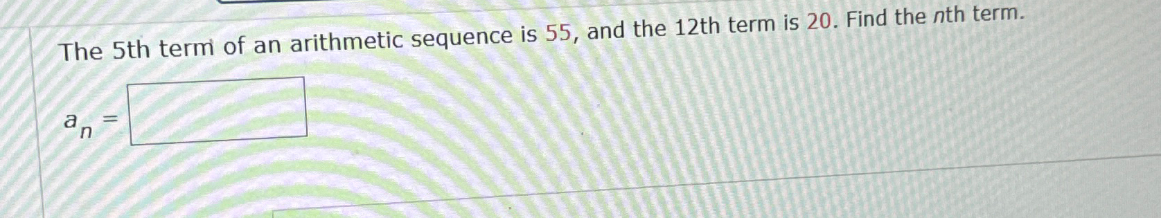 Solved The 5 ﻿th term of an arithmetic sequence is 55 , ﻿and | Chegg.com