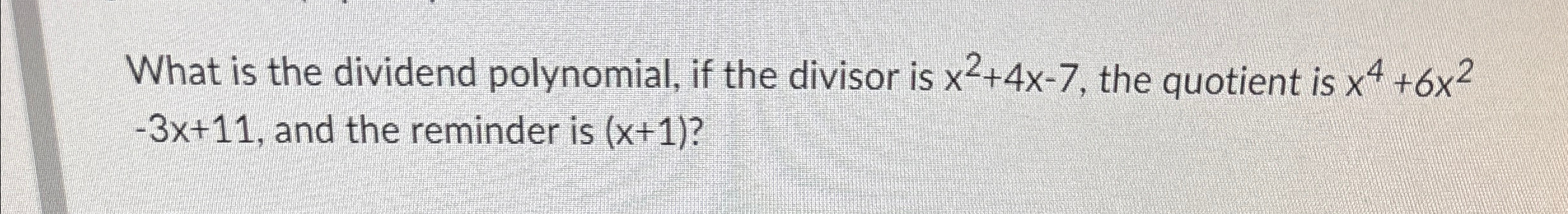 What is the dividend polynomial, if the divisor is | Chegg.com