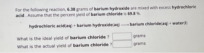 Solved For the following reaction, 6.38 grams of barium | Chegg.com