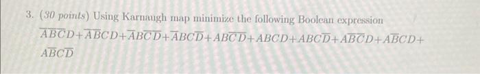 Solved 3. (30 points) Using Karnaugh map minimize the | Chegg.com