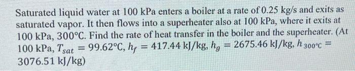 Solved Saturated liquid water at 100kPa enters a boiler at a | Chegg.com