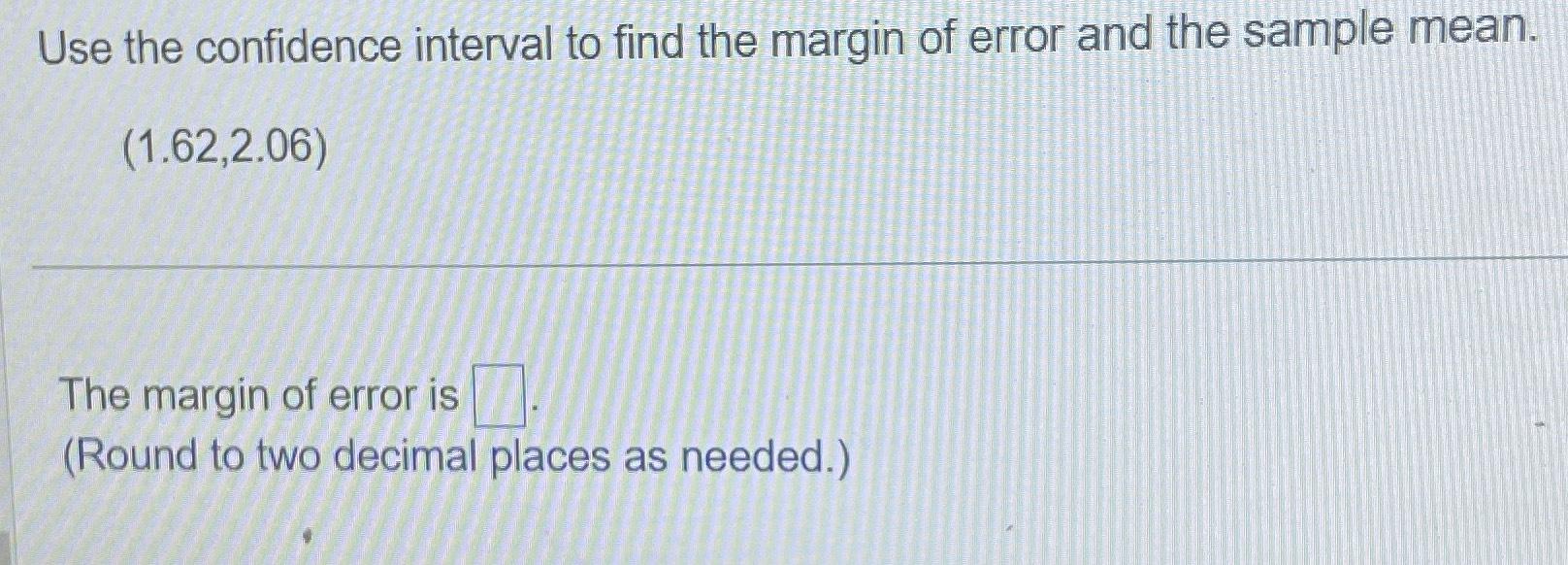 Solved Use the confidence interval to find the margin of | Chegg.com