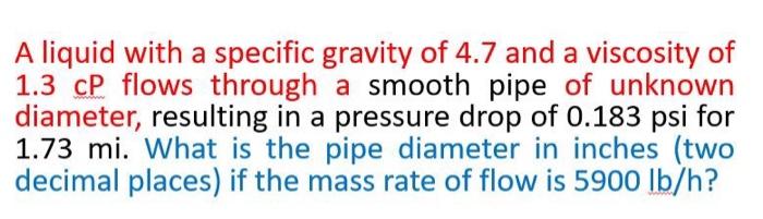 Solved A liquid with a specific gravity of 4.7 and a | Chegg.com
