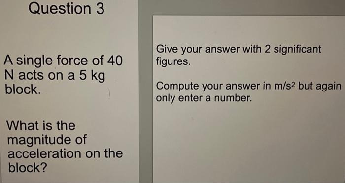 Solved A single force of 40 N acts on a 5 kg block. What is | Chegg.com