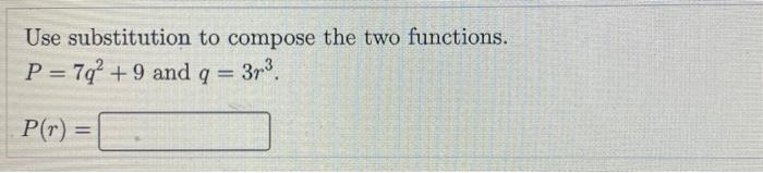 Solved Use substitution to compose the two functions. P= 7q2 | Chegg.com
