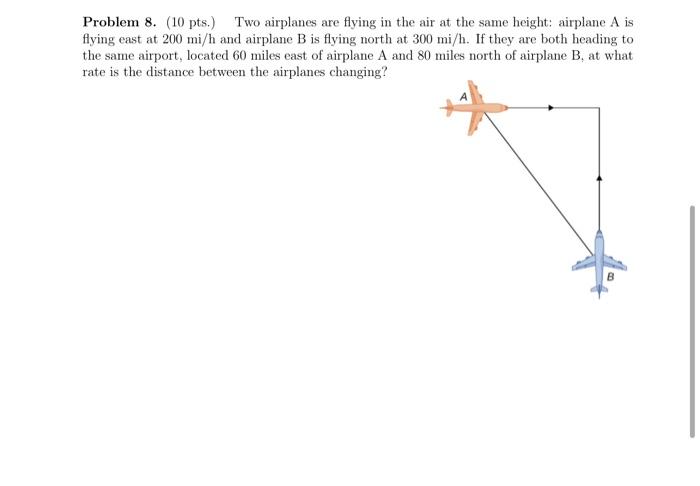 Solved Problem 8. (10 pts.) Two airplanes are flying in the | Chegg.com