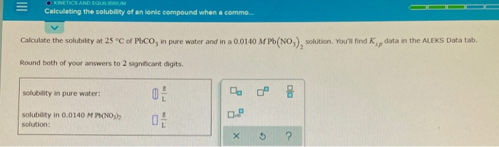 Solved KINETICS AND EQUILIBRIUM Calculating the solubility | Chegg.com