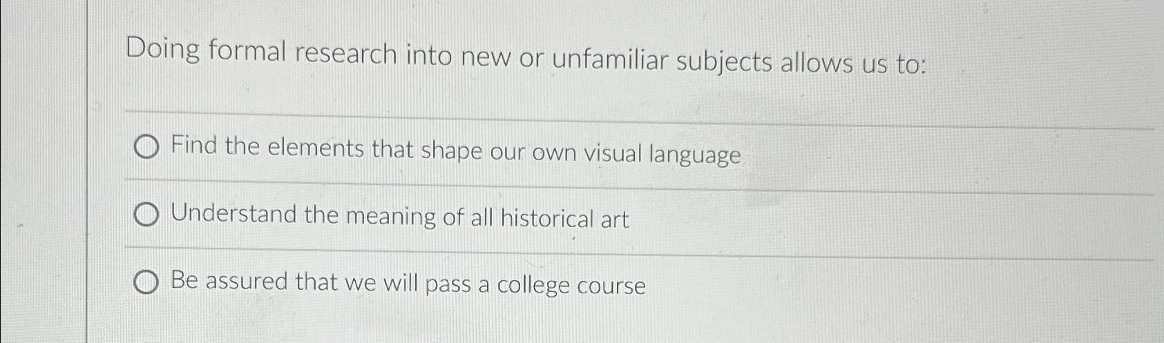 Solved Doing formal research into new or unfamiliar subjects | Chegg.com