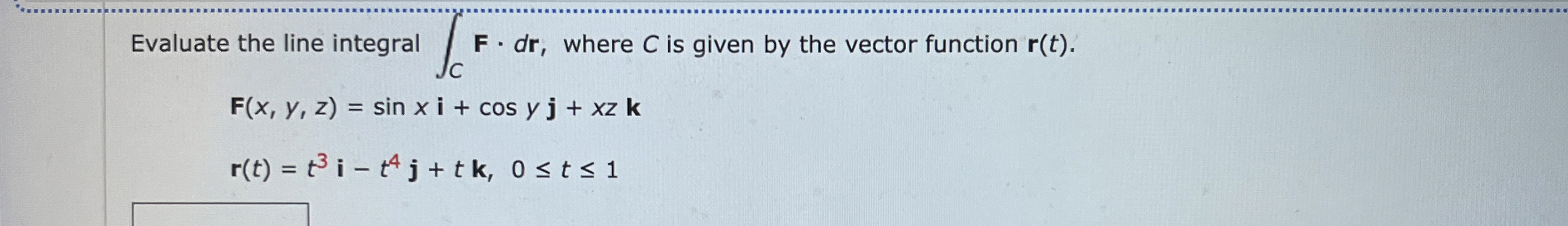 Solved Evaluate the line integral ∫C﻿F*dr, ﻿where C ﻿is | Chegg.com
