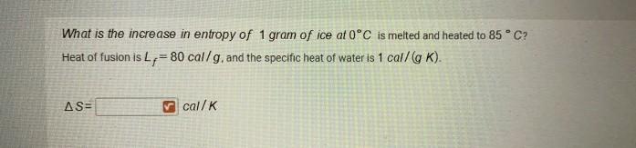 Solved What is the increase in entropy of 1 gram of ice at | Chegg.com