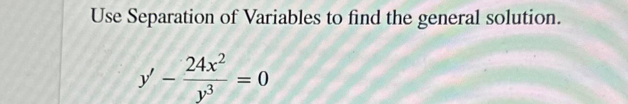 Solved Use Separation of Variables to find the general | Chegg.com