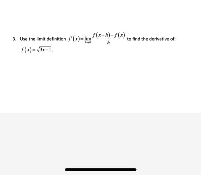 Solved 3. Use the limit definition S () = lim $(x+h) – f(x) | Chegg.com