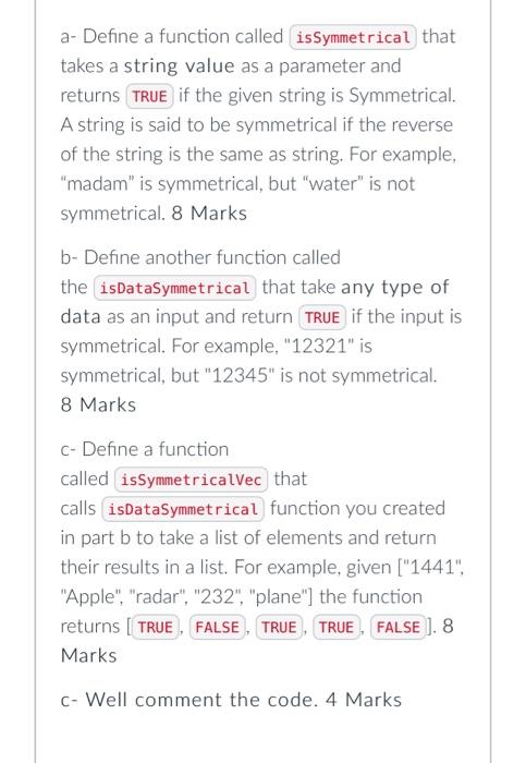 Solved a-Define a function called is Symmetrical that takes | Chegg.com
