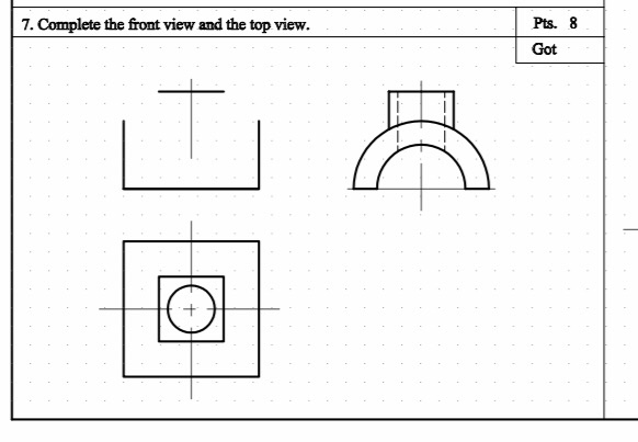 Solved 7. Complete the front view and the top view. Pts. 8 | Chegg.com