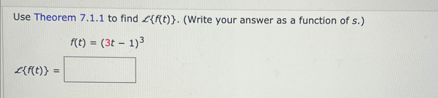 Solved Use Theorem 7 1 1 ﻿to Find L{f T } Write Your