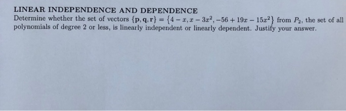 Solved LINEAR INDEPENDENCE AND DEPENDENCE Determine whether | Chegg.com