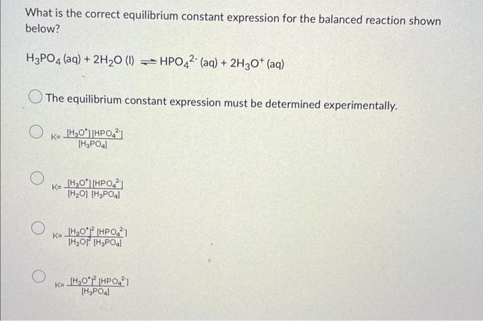 Solved What is the correct equilibrium constant expression | Chegg.com