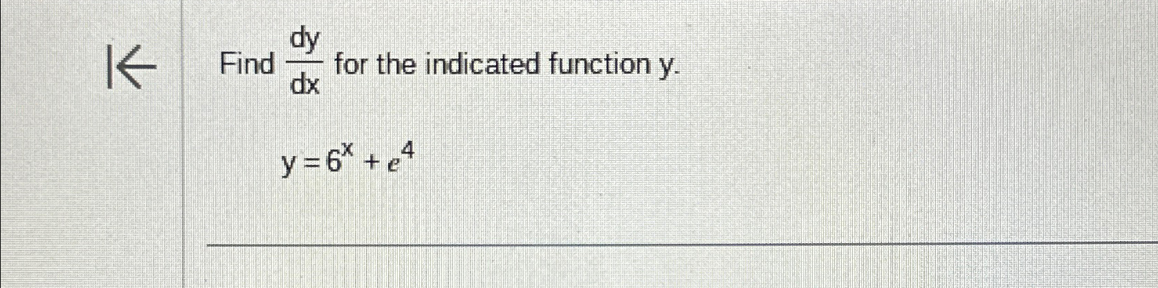 Solved Find dydx ﻿for the indicated function y.y=6x+e4 | Chegg.com