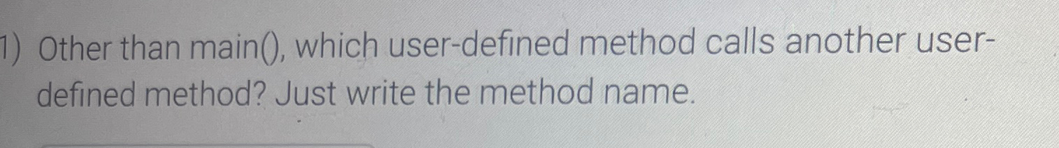 Solved Other than main(), which user-defined method calls | Chegg.com Solved Other than main(), which user-defined method calls | Chegg.com