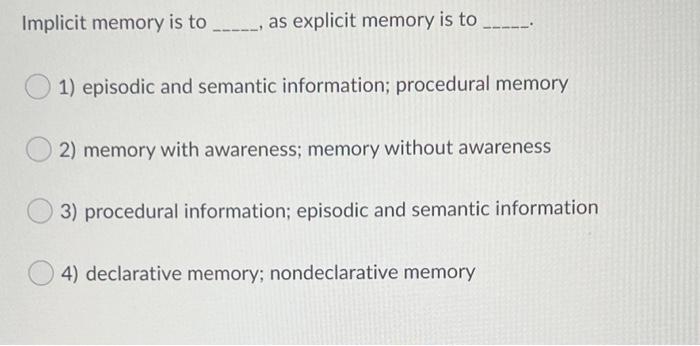 Solved Implicit memory is to as explicit memory is to 1) | Chegg.com