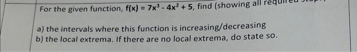 Solved For the given function, f(x)=7x3−4x2+5, find (showing | Chegg.com