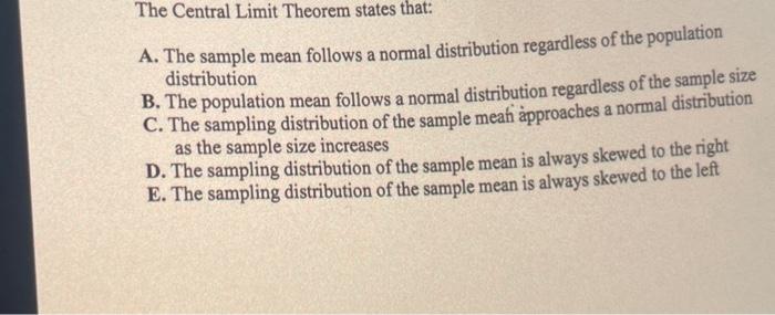 Solved The Central Limit Theorem states that: A. The sample | Chegg.com
