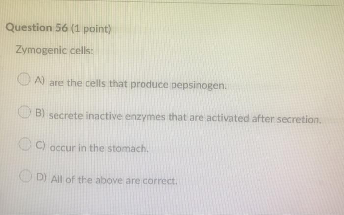 Solved Question 56 (1 point) Zymogenic cells: A) are the | Chegg.com