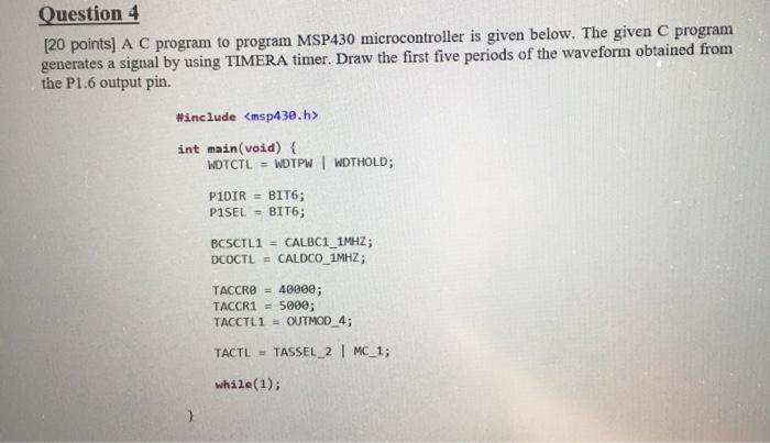 Question 4 [20 points) A C program to program MSP430 | Chegg.com