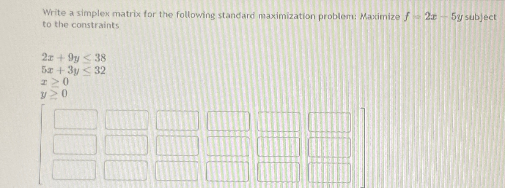 Solved Write a simplex matrix for the following standard | Chegg.com