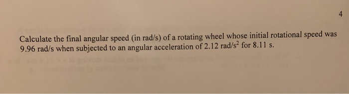 Solved Calculate the final angular speed (in rad/s) of a | Chegg.com
