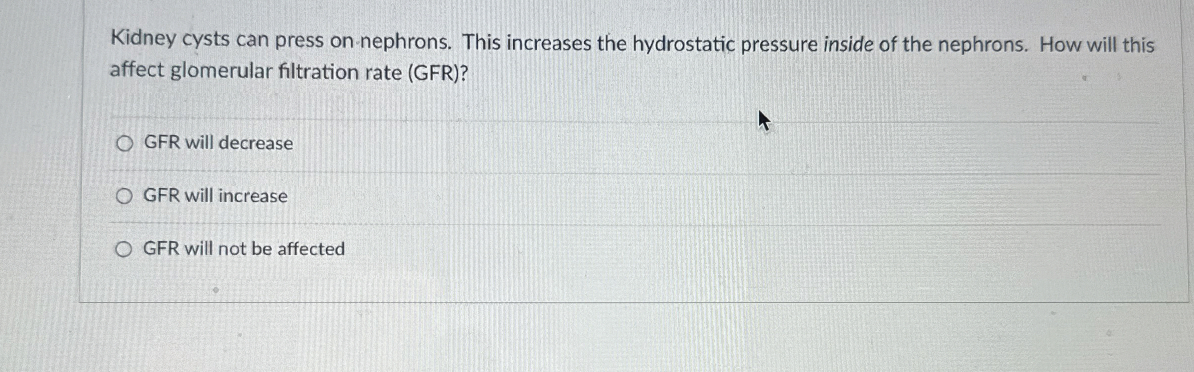 Solved Kidney cysts can press on nephrons. This increases | Chegg.com