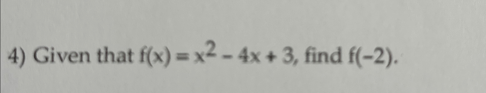 Solved Given that f(x)=x2-4x+3, ﻿find f(-2). | Chegg.com