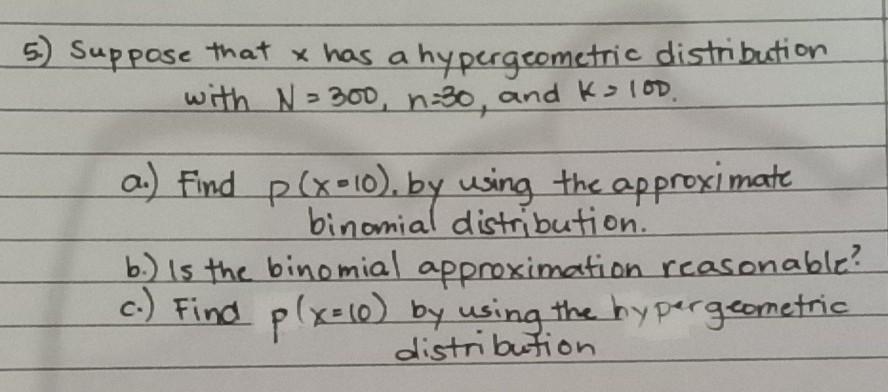 Solved 5.) Suppose that x has a hypergeometric distribution | Chegg.com