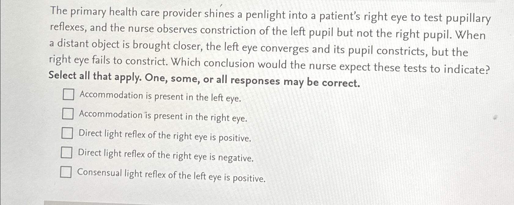 Solved The primary health care provider shines a penlight | Chegg.com