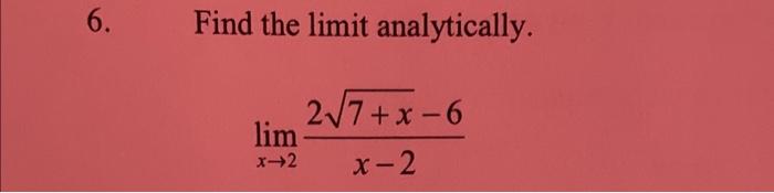 Solved 6. Find the limit analytically. limx→2x−227+x−6 | Chegg.com