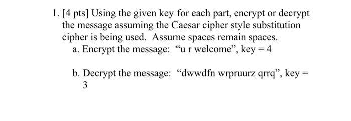 Solved 1. [4 pts] Using the given key for each part, encrypt | Chegg.com