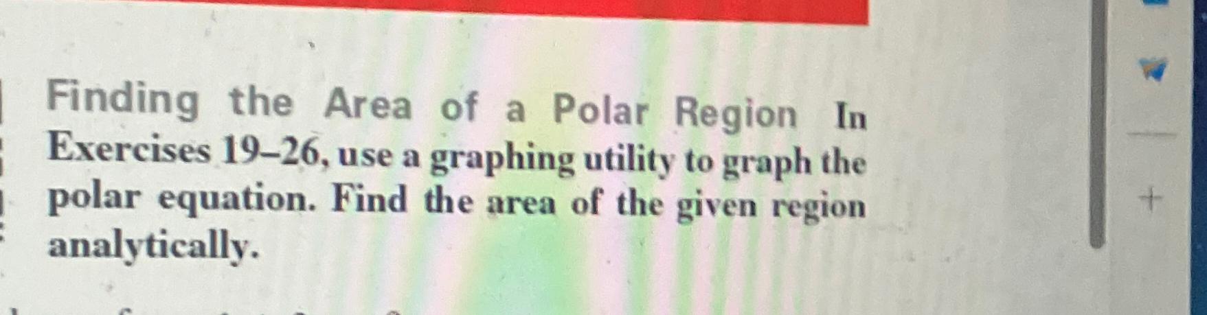 Solved Finding the Area of a Polar Region In Exercises | Chegg.com